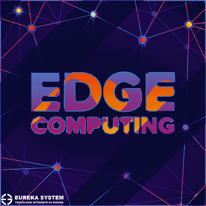 Che cos'è l'Edge Computing | Eureka System